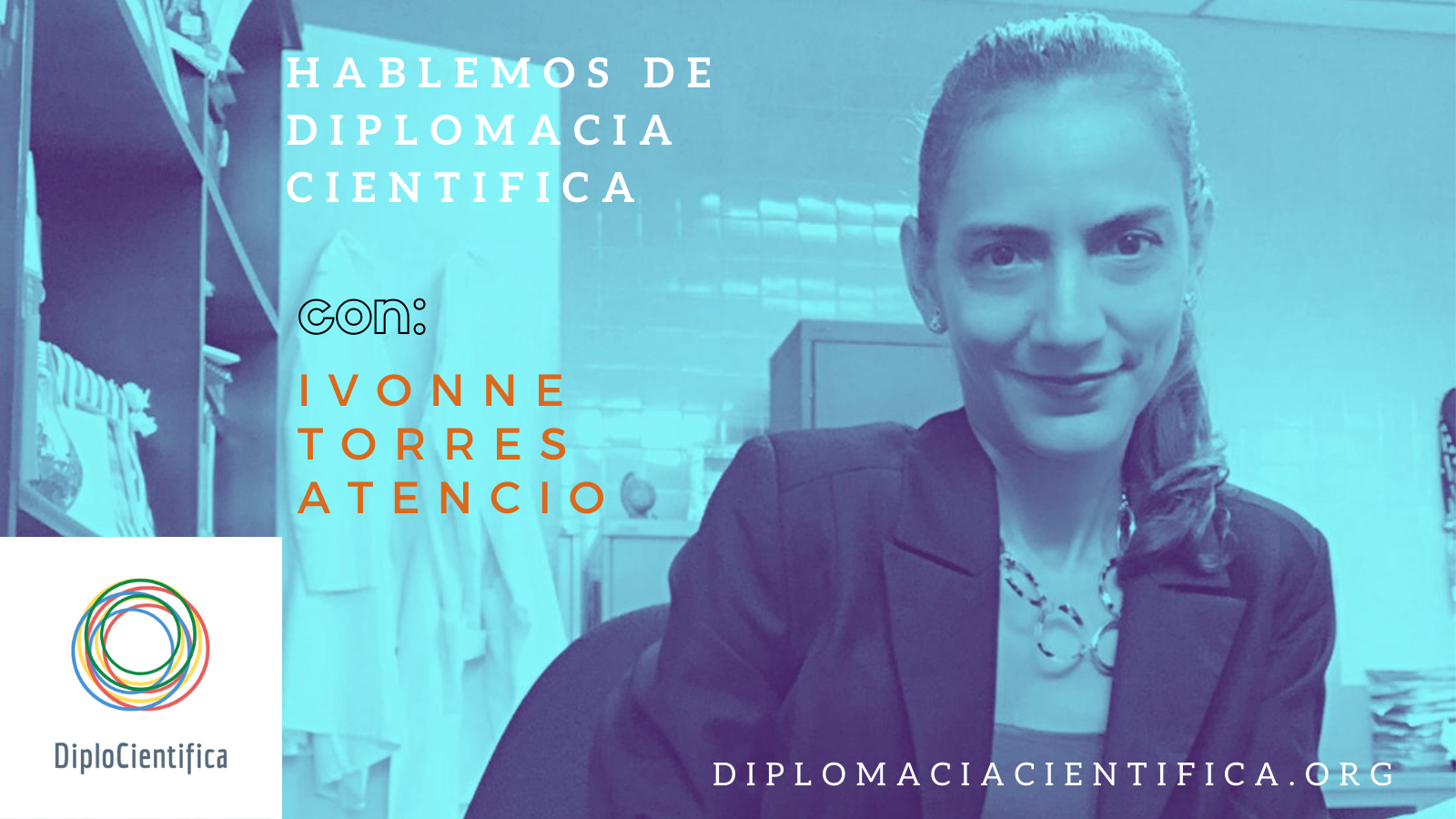 Hablemos de Diplomacia Científica – Ivonne Torres Atencio – DiploCientifica Inicio