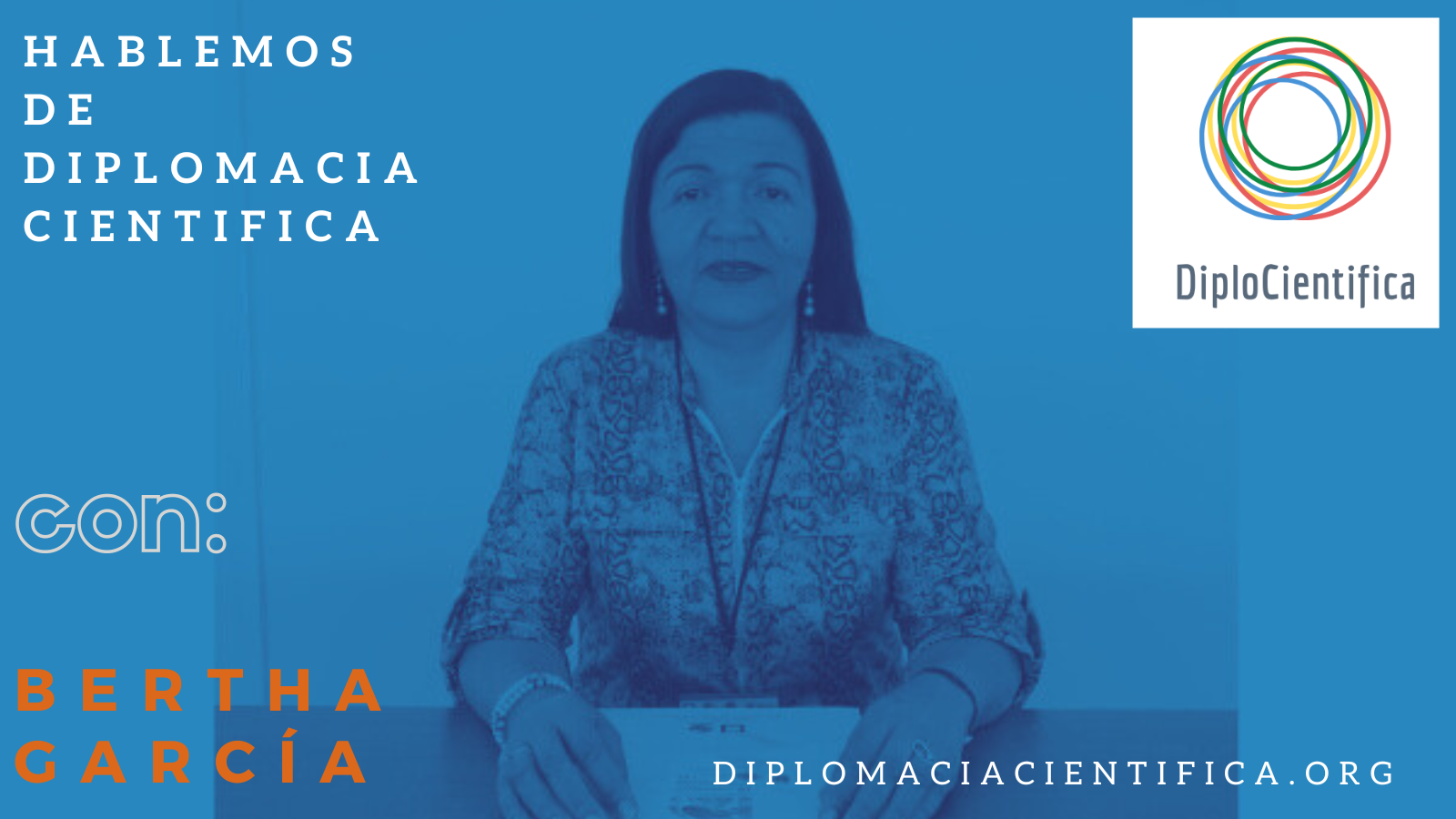 Hablemos de diplomacia científica – Bertha García – DiploCientifica Inicio